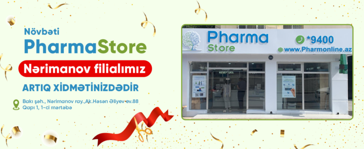 Pharmastore Nərimanov Filialı: Yeni Ünvan artıq xidmətinizdədir